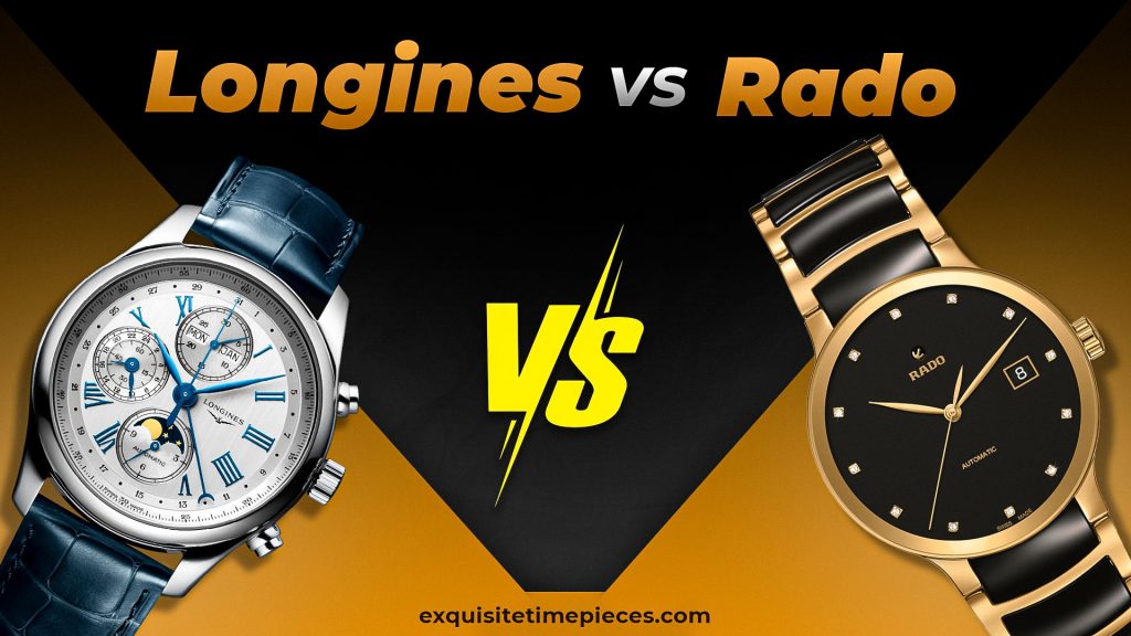 Longines Vs. Rado Watches (EVERYTHING You Should Know)