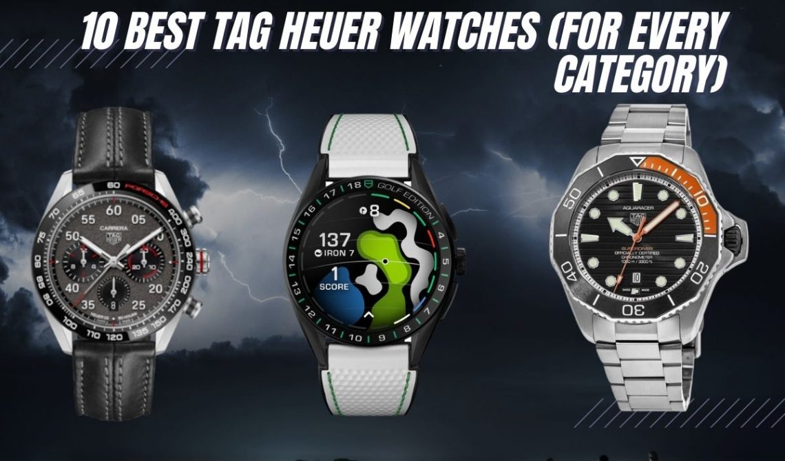 11 BEST Tag Heuer Watches Across ALL Categories (2025)