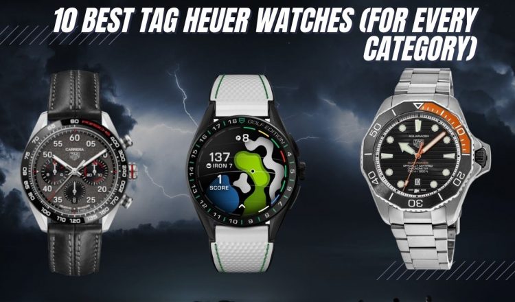 11 BEST Tag Heuer Watches Across ALL Categories (2025)