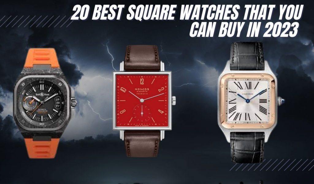 21 BEST Square Watches That You Can Buy in 2025 [All Brands]