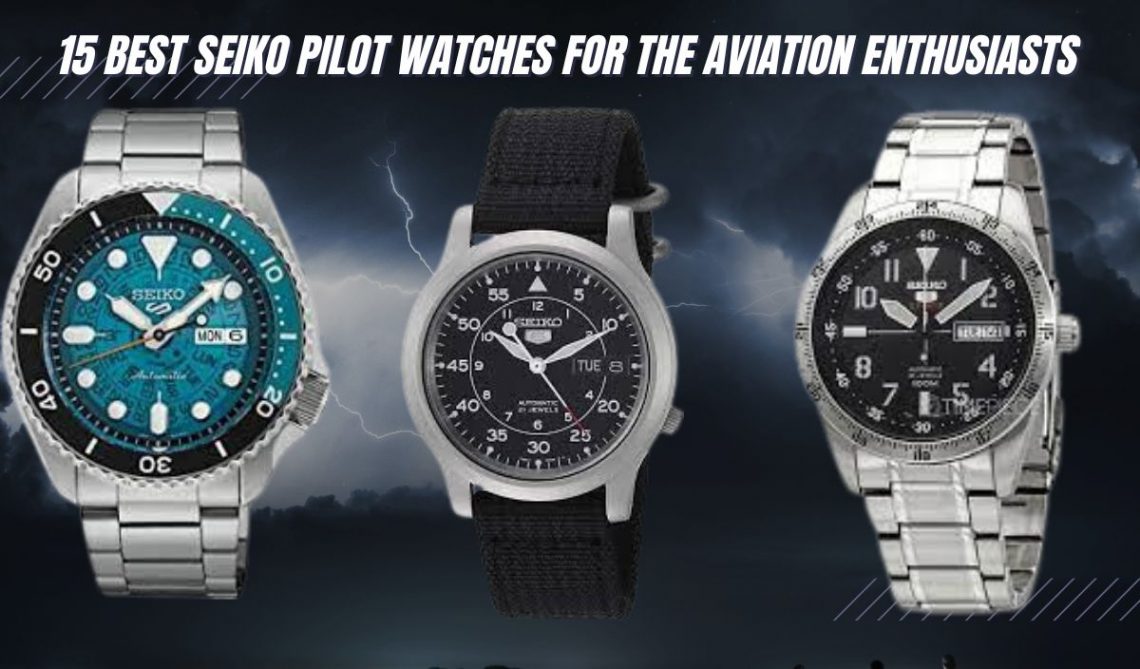 15 BEST Seiko Pilot Watches for the Aviation Enthusiasts! (2025)