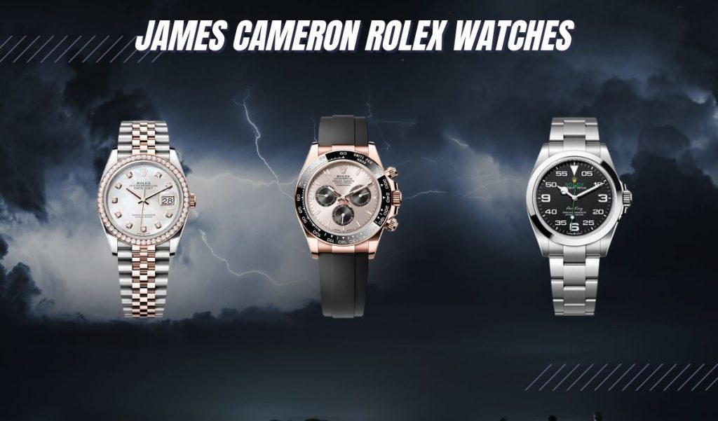 James Cameron Rolex Watches (EVERYTHING To Know!) - Exquisite Timepieces