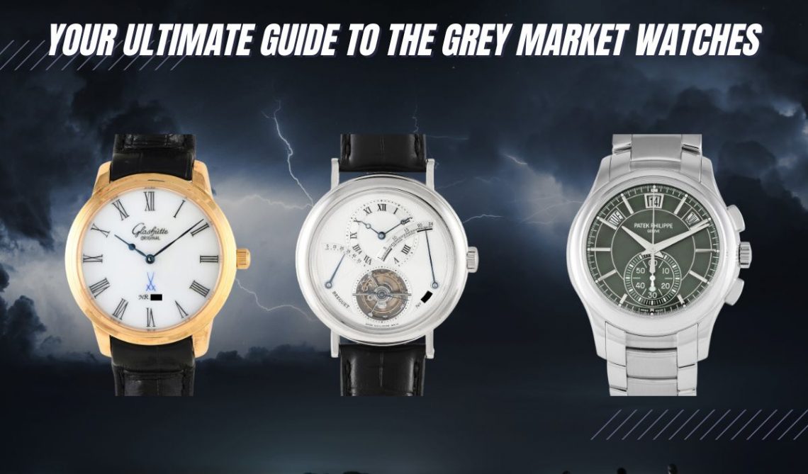 Your ULTIMATE Guide to the Gray Market Watches