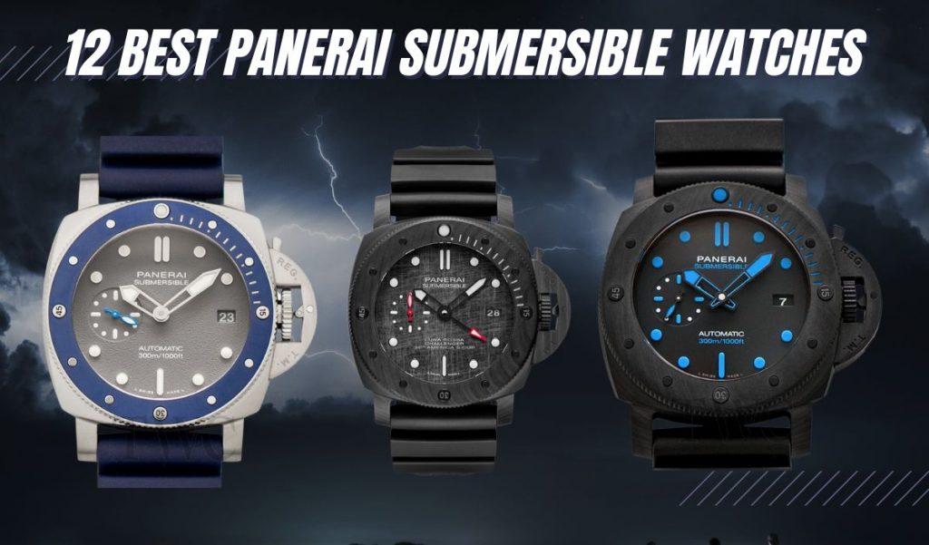12 Best Panerai Submersible Watches (Perfect For Adventures!)
