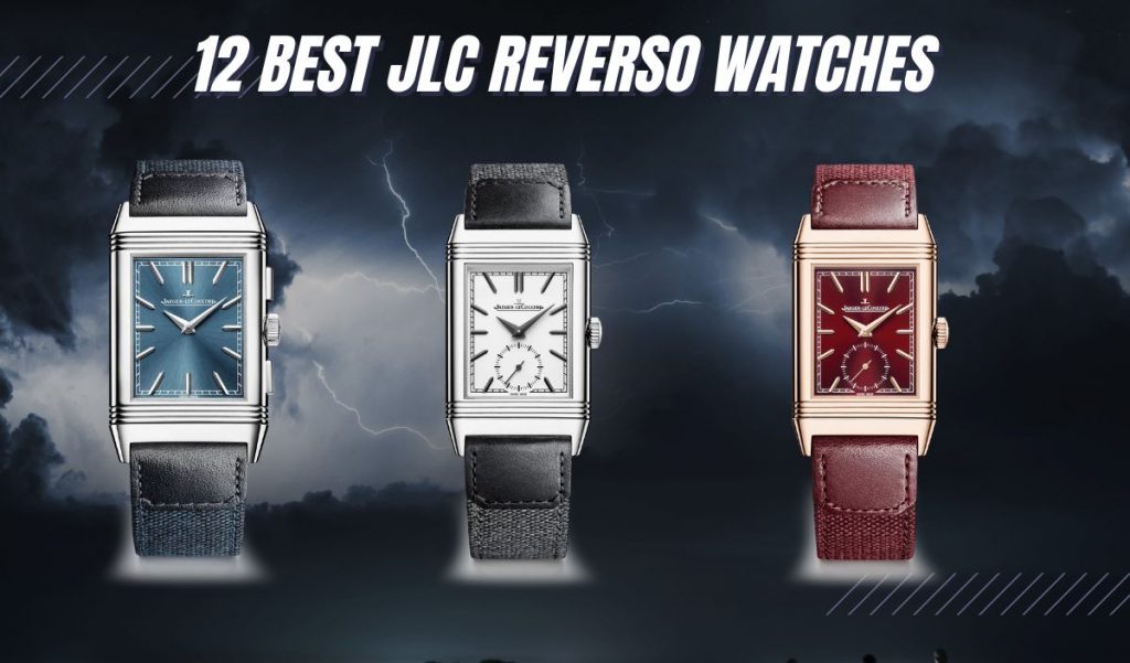 12 Best JLC Reverso Watches (Handpicked Just For You!)