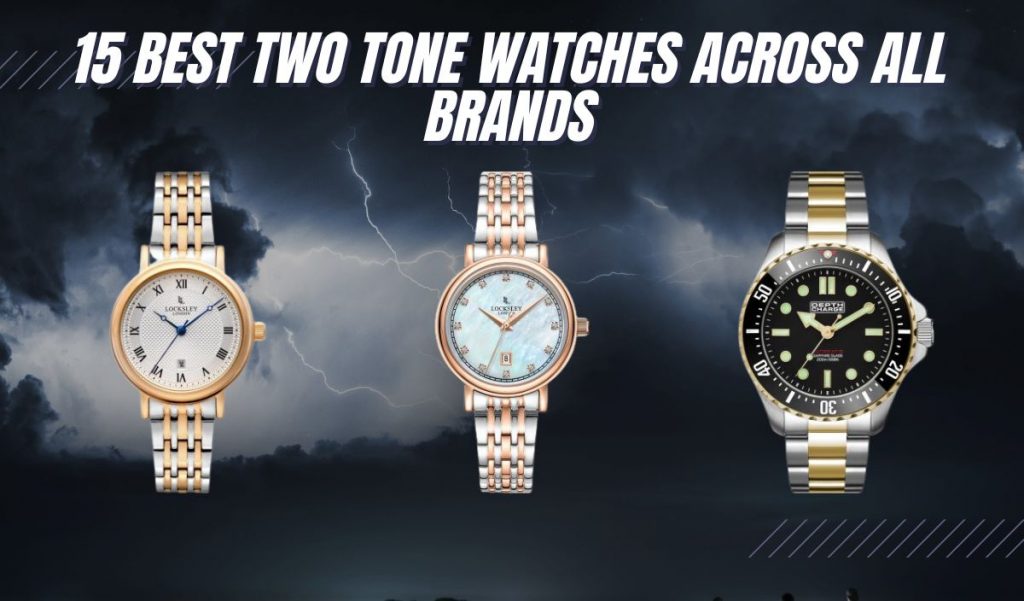 The Best and Beautiful Two-Tone watches to fit YOUR style. (Whatever it ...