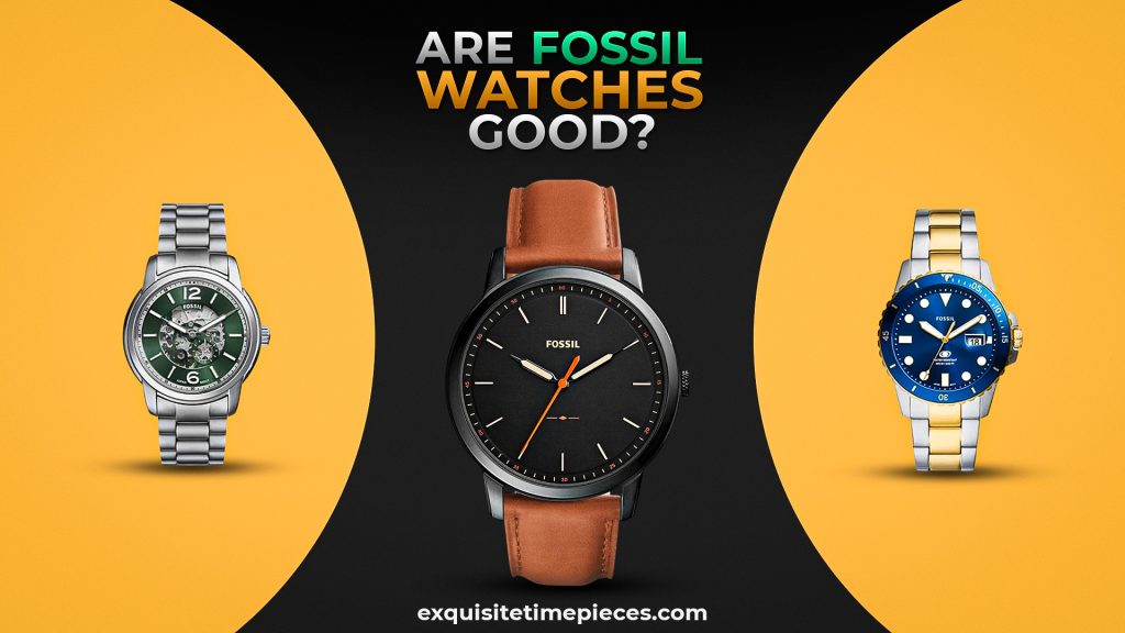 Are Fossil Watches Good? (Read BEFORE You Buy!) - Exquisite Timepieces