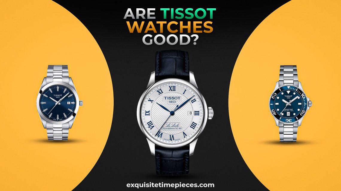 Tissot Watches Review: Are They Worth YOUR Money?