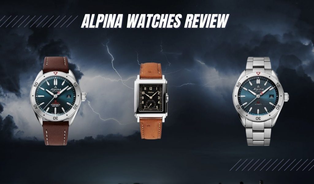 Alpina Watches Review: An Ultimate Guide to ALL Models
