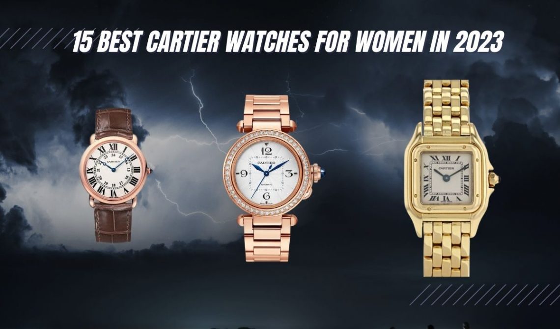 15 BEST Cartier Watches For Women You Can Buy Today (2025) - Exquisite ...
