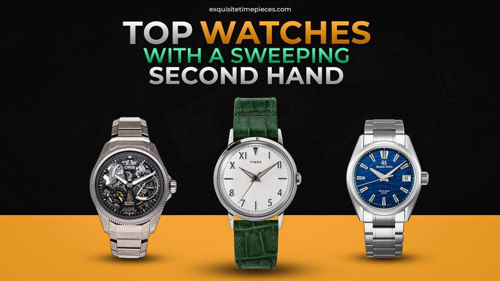 Top 16 Watches With a Sweeping Second Hand (Affordable to Super Luxury)