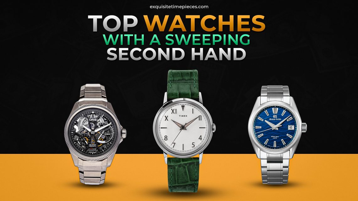 Top 16 Watches With a Sweeping Second Hand (Affordable to Super Luxury)
