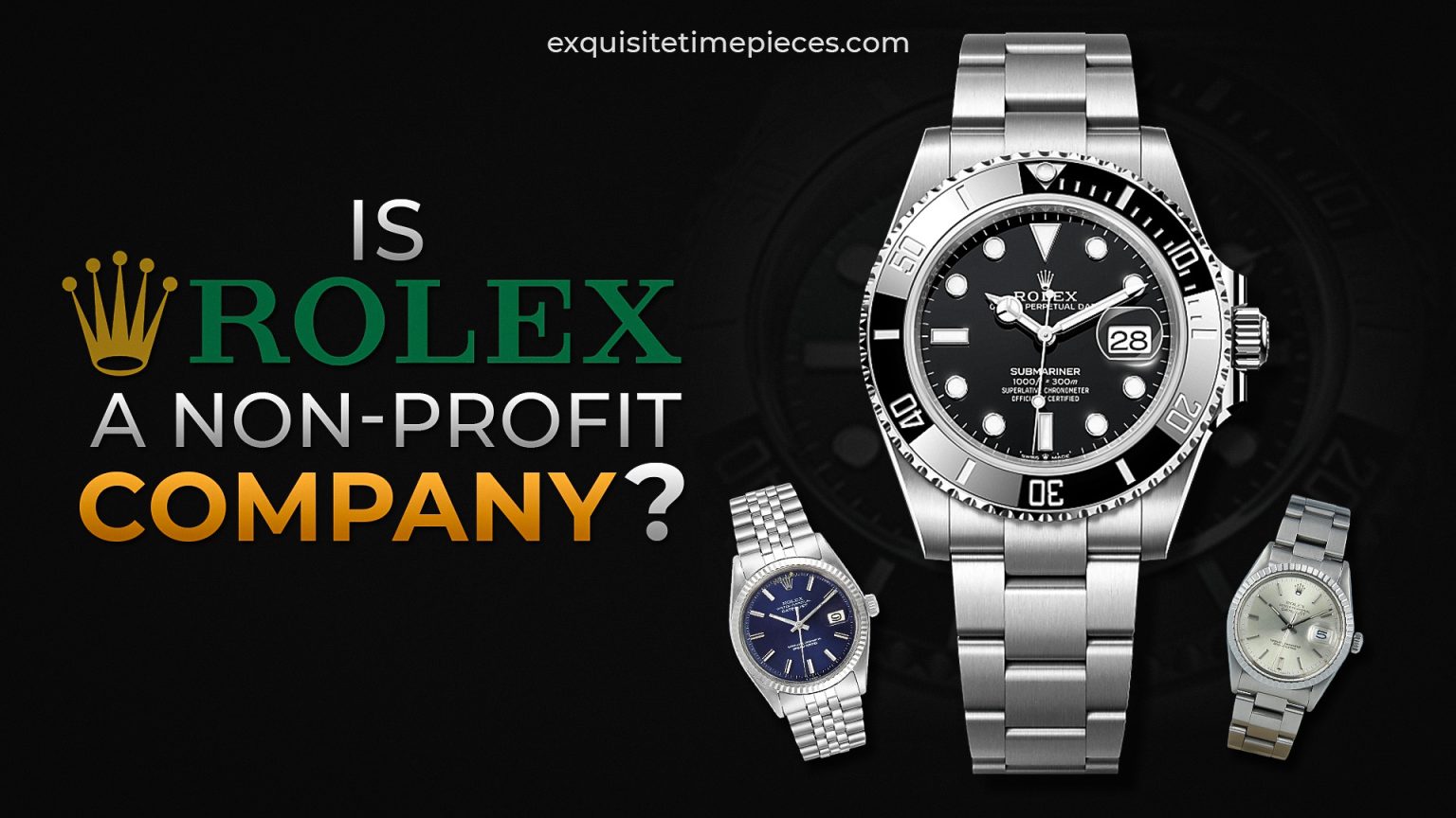 Is Rolex a Non-Profit Company? Here's EVERYTHING to Know - Exquisite ...