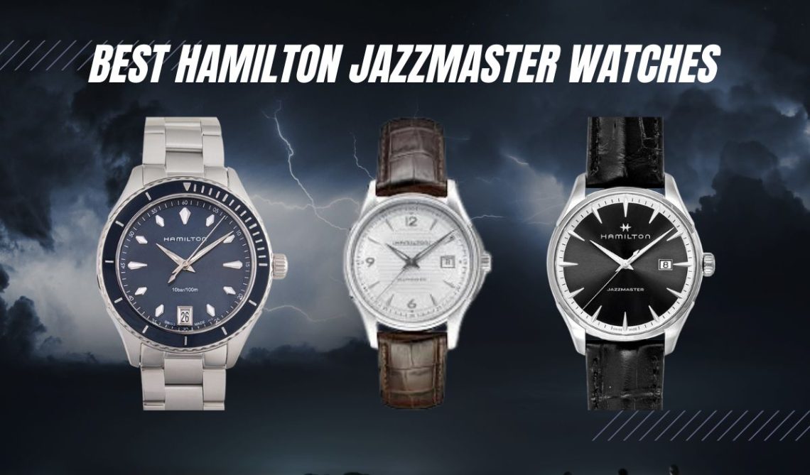 The 15 Best Hamilton Jazzmaster Watches - Exquisite Timepieces