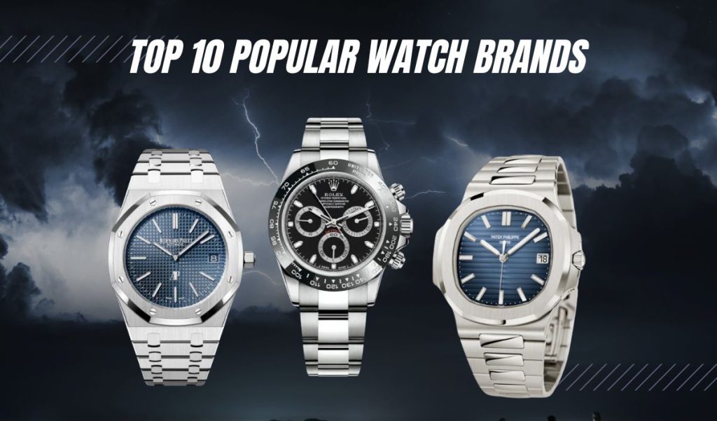 Top 10 Most Popular Watch Brands in 2026 - Exquisite Timepieces