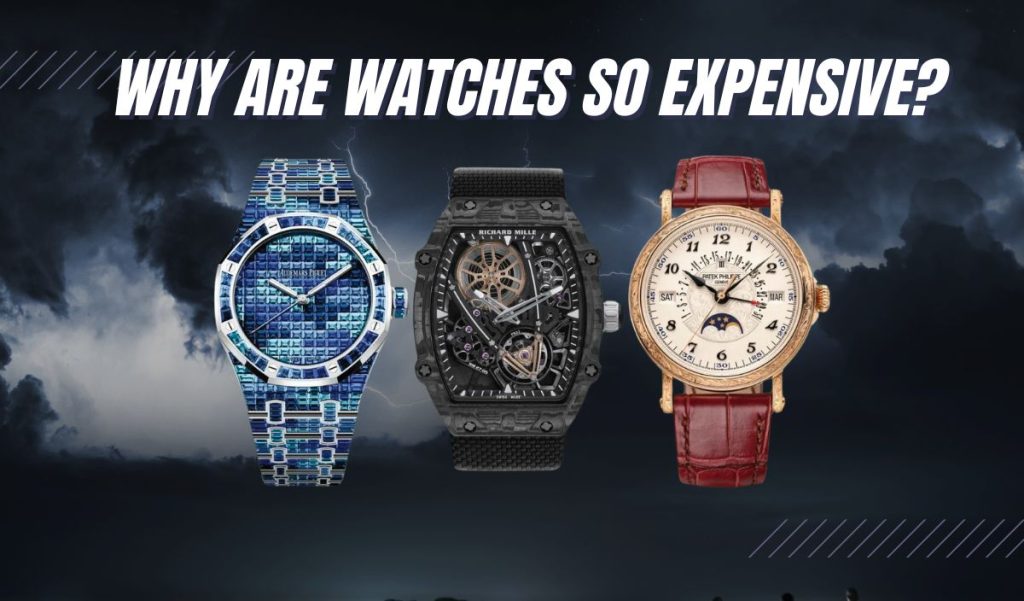 Why Are Watches So Expensive? - Exquisite Timepieces