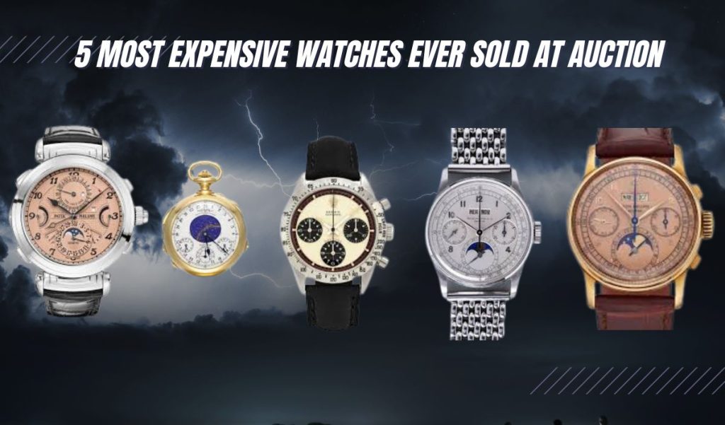 5 Most Expensive Watches Ever Sold at Auction - Exquisite Timepieces