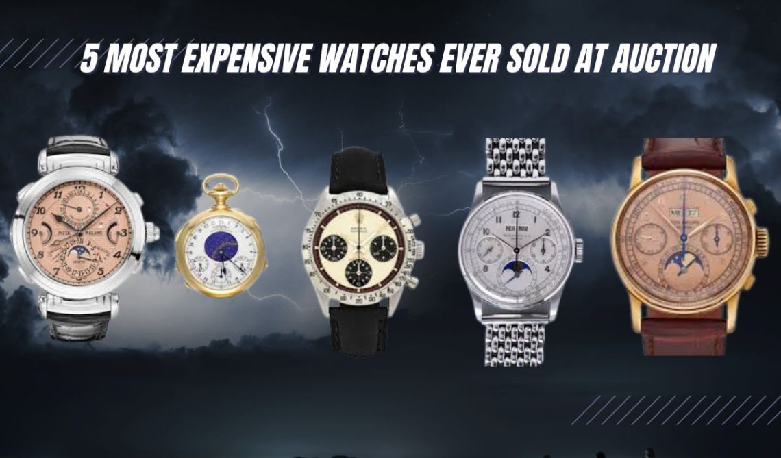 5 Most Expensive Watches Ever Sold at Auction - Exquisite Timepieces
