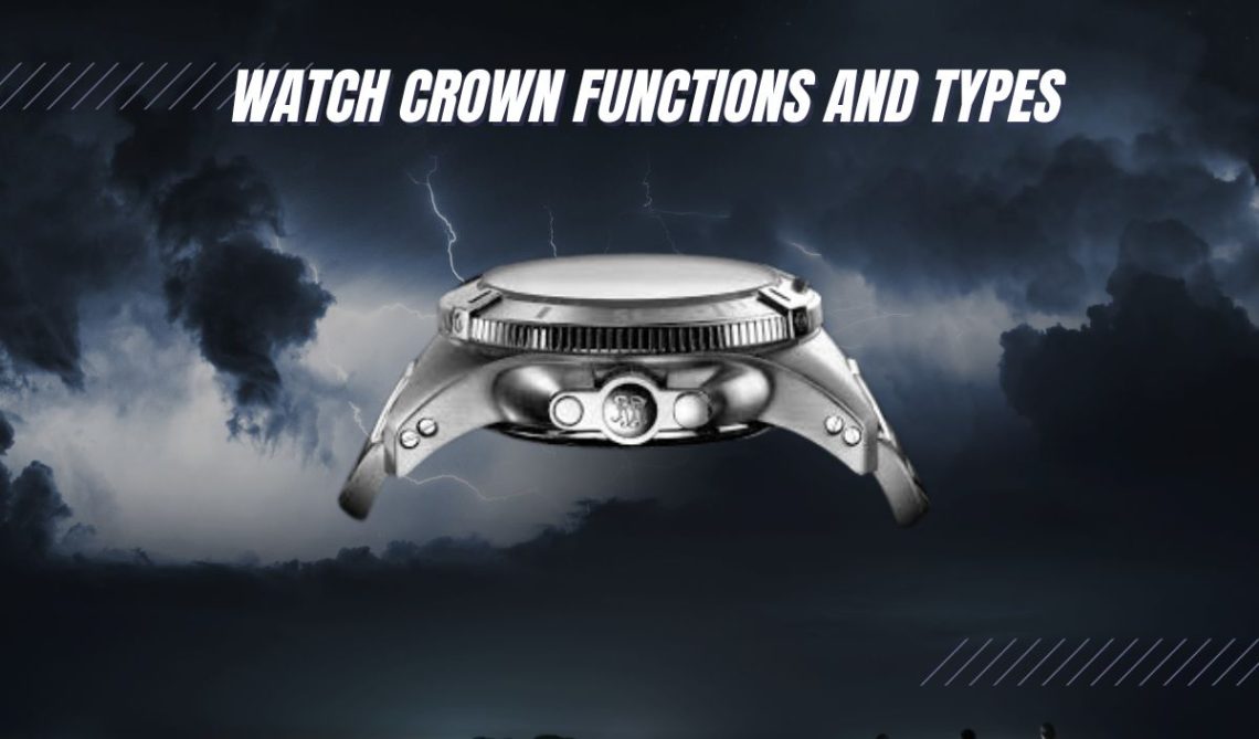Watch Crown Functions and Types - Exquisite Timepieces