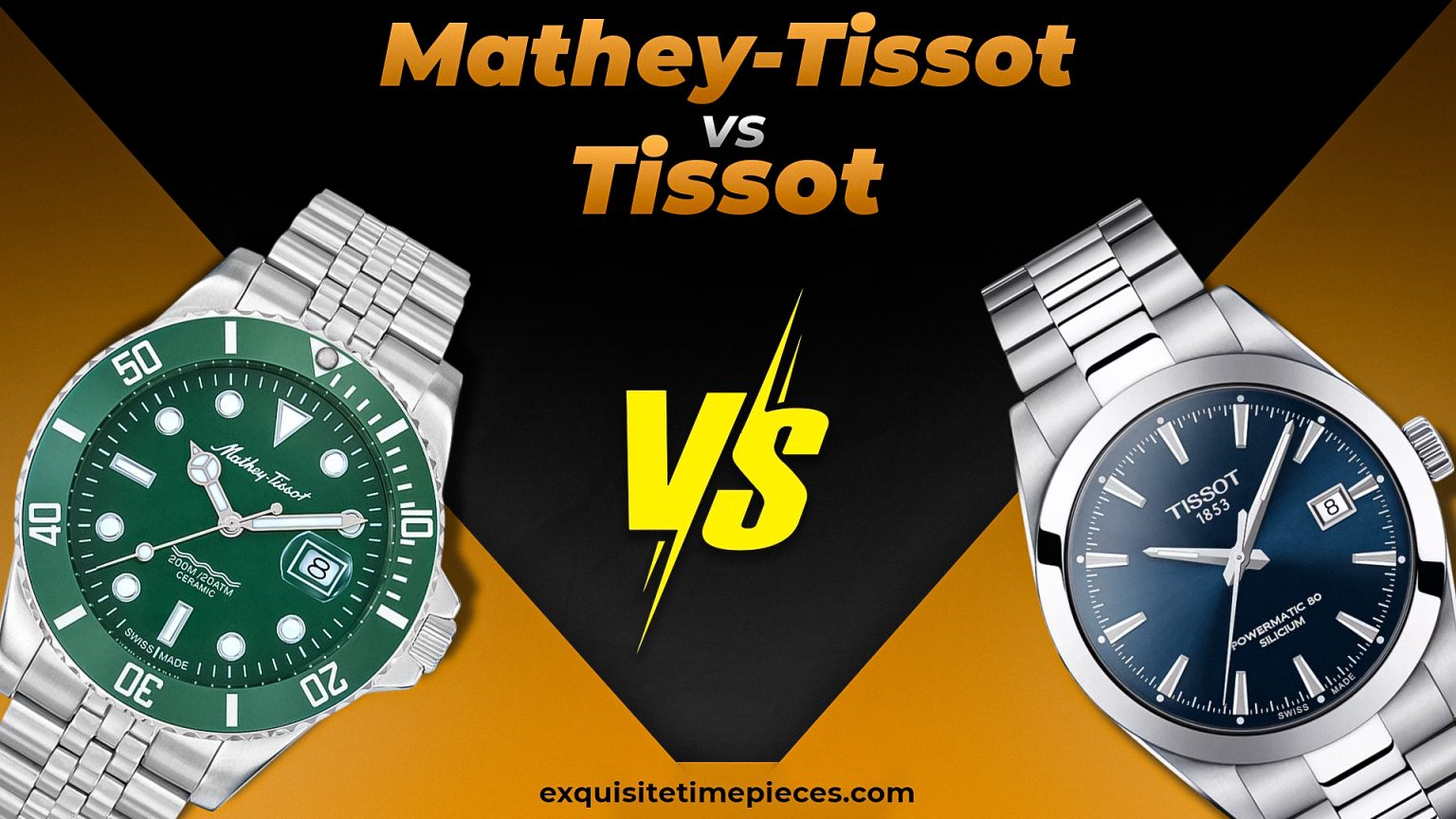 Mathey-Tissot vs Tissot: A Comparison Between Two Established Swiss ...