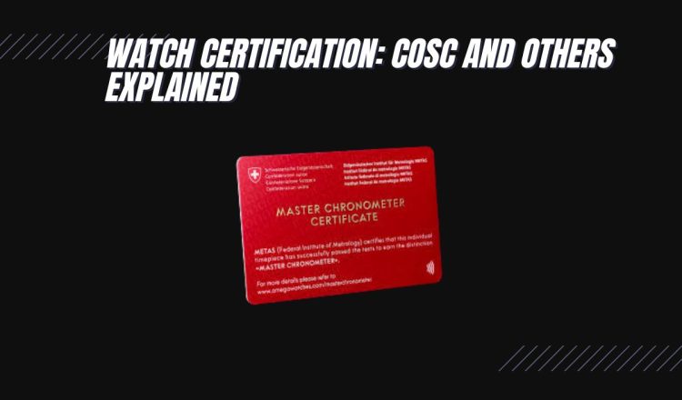 Watch Certification: COSC and Others Explained - Exquisite Timepieces