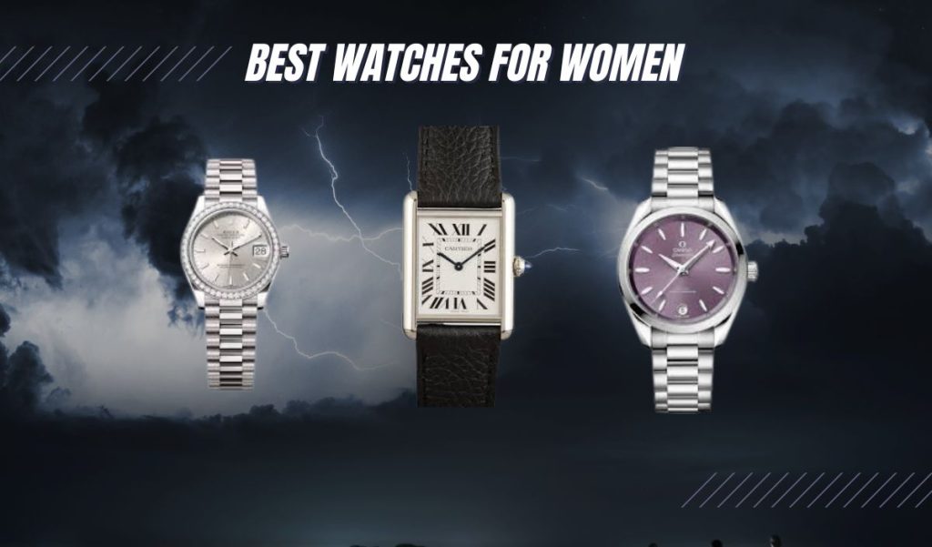 15 Best Watches for Women (Rolex, Cartier, Omega, and More ...